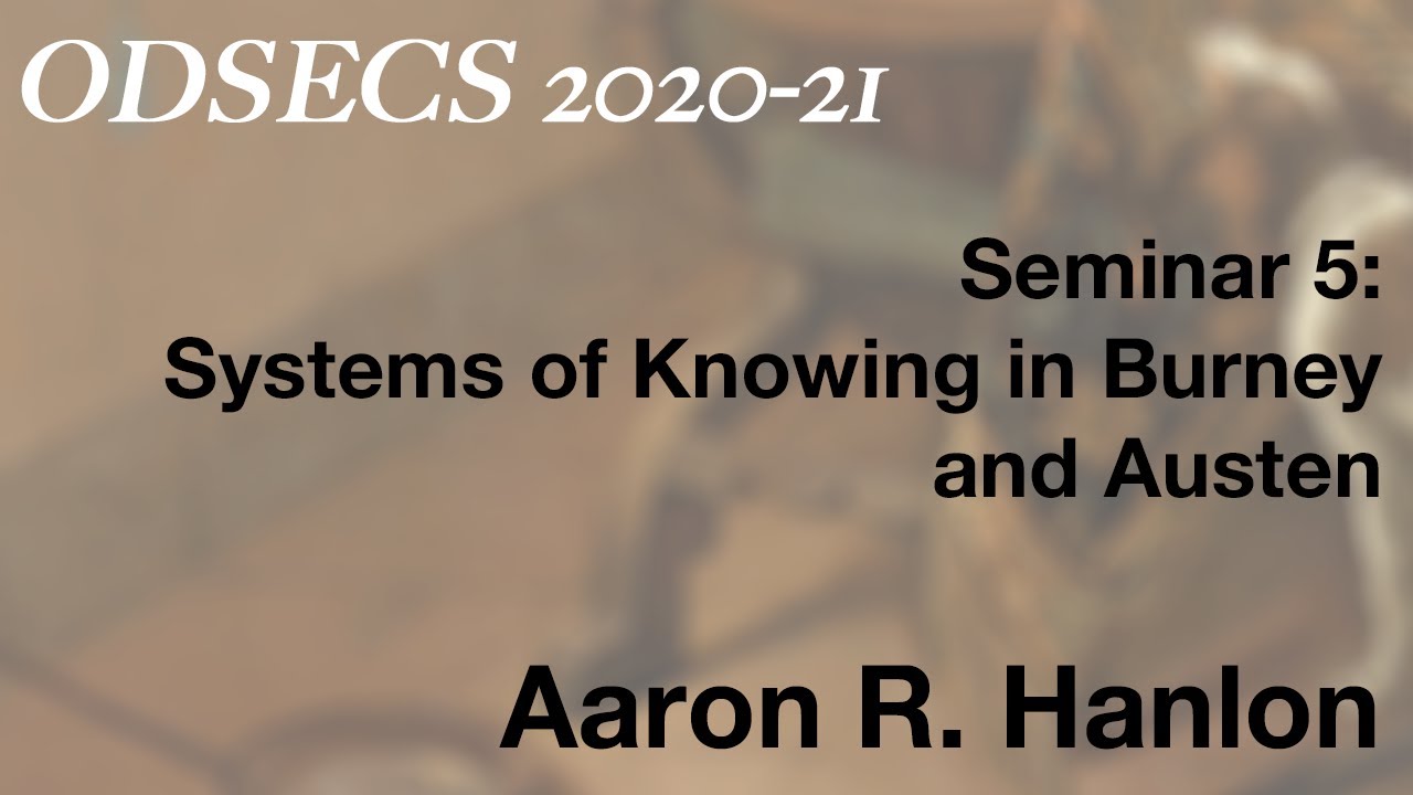 ODSECS 5: Aaron R. Hanlon, 'Systems of Knowing in Burney and Austen ...