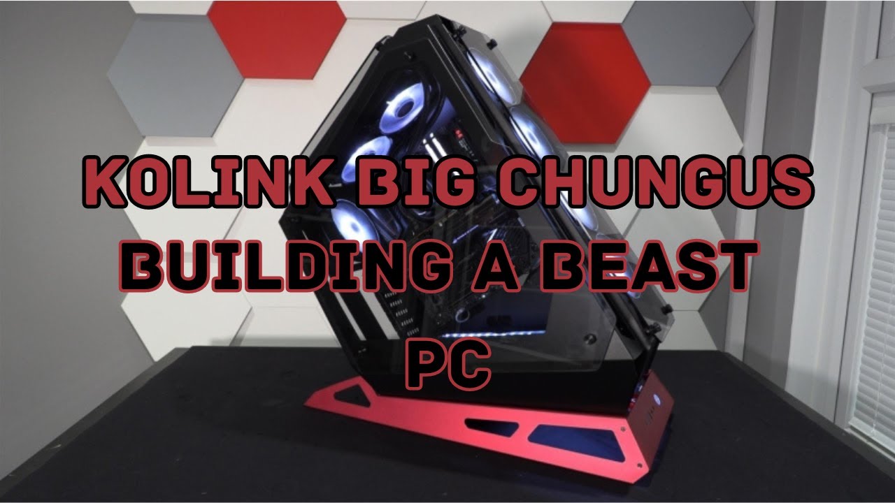 Building A Beast PC!! (Kolink Big Chungus) - YouTube
