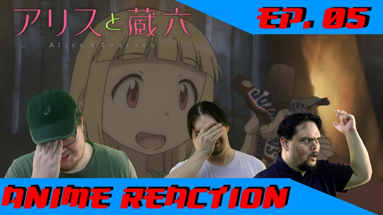 HERE HAVE A SNICKERS|Anime Reaction: Alice to Zouroku Ep. 05 - YouTube