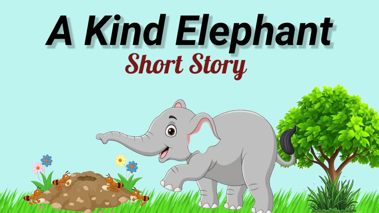 A kind elephant story | Short Story | Moral Story | Short Story in ...
