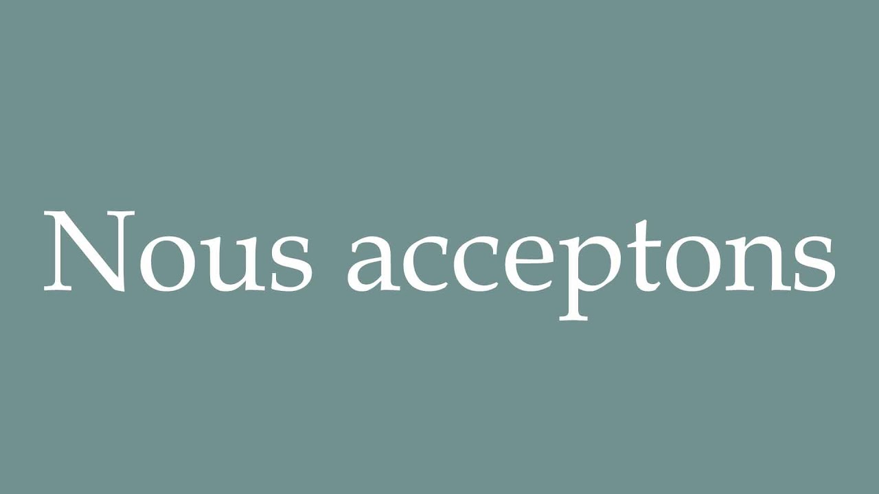 How to Pronounce ''Nous acceptons'' (We accept) Correctly in French ...