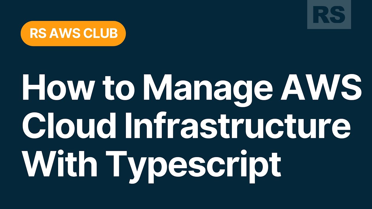 RS AWS Club. How to Manage AWS Cloud Infrastructure With Typescript ...