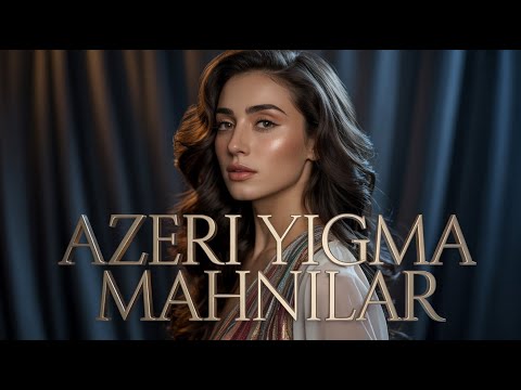Yeni Azeri Yigma Mahnilar, Getme  Yarim, Gel Yuxuma, Ana Heyat, Sevgidir Derdim Azarim Deep House