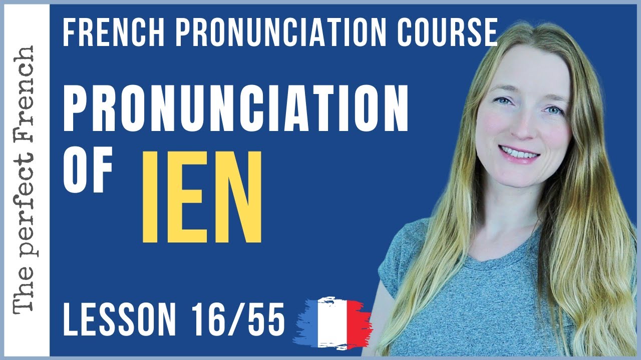 Lesson 16 - How to pronounce IEN in French | French pronunciation ...
