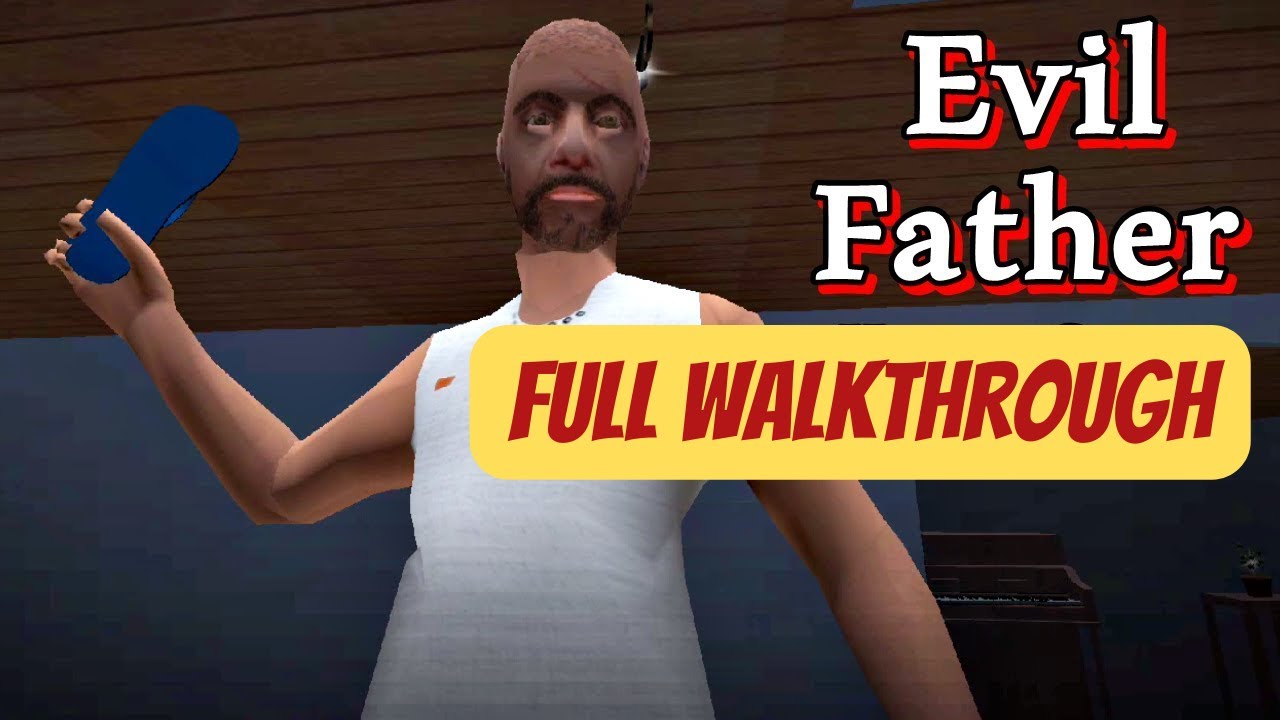 EVIL FATHER - FULL WALKTHROUGH - YouTube