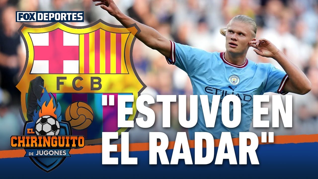 Erling Haaland Tenía En Sus Planes Al Barcelona El Chiringuito Youtube