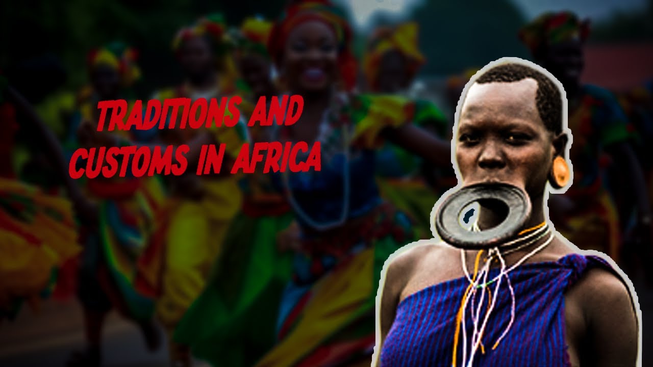 10 Fascinating Facts about Tradition and Customs in Africa - YouTube