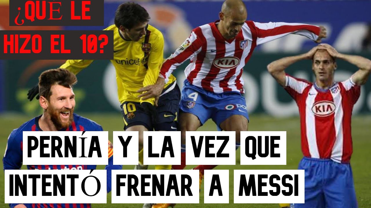 ANÉCDOTA de PERNIA y la vez que INTENTÓ PARAR a MESSI - YouTube