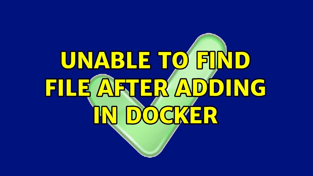 Unable to find file after adding in Docker - YouTube