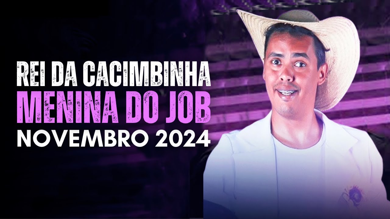 MENINA DO JOB REI DA CACIMBINHA NOVEMBRO 2024 Acordes - Chordify