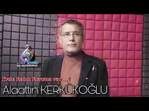 Alaattin KERKÜKOĞLU - Evde Kalın Korona Var
