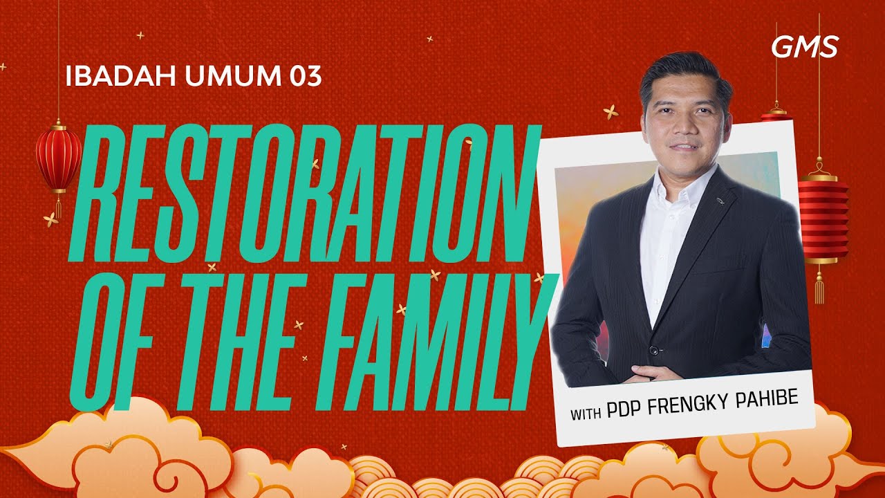 RESTORATION OF THE FAMILY - Pdp. Frengky Pahibe - Ibadah Umum 3 - 11 ...