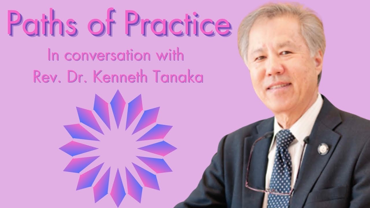 Paths of Practice with Rev. Dr. Kenneth Tanaka - YouTube
