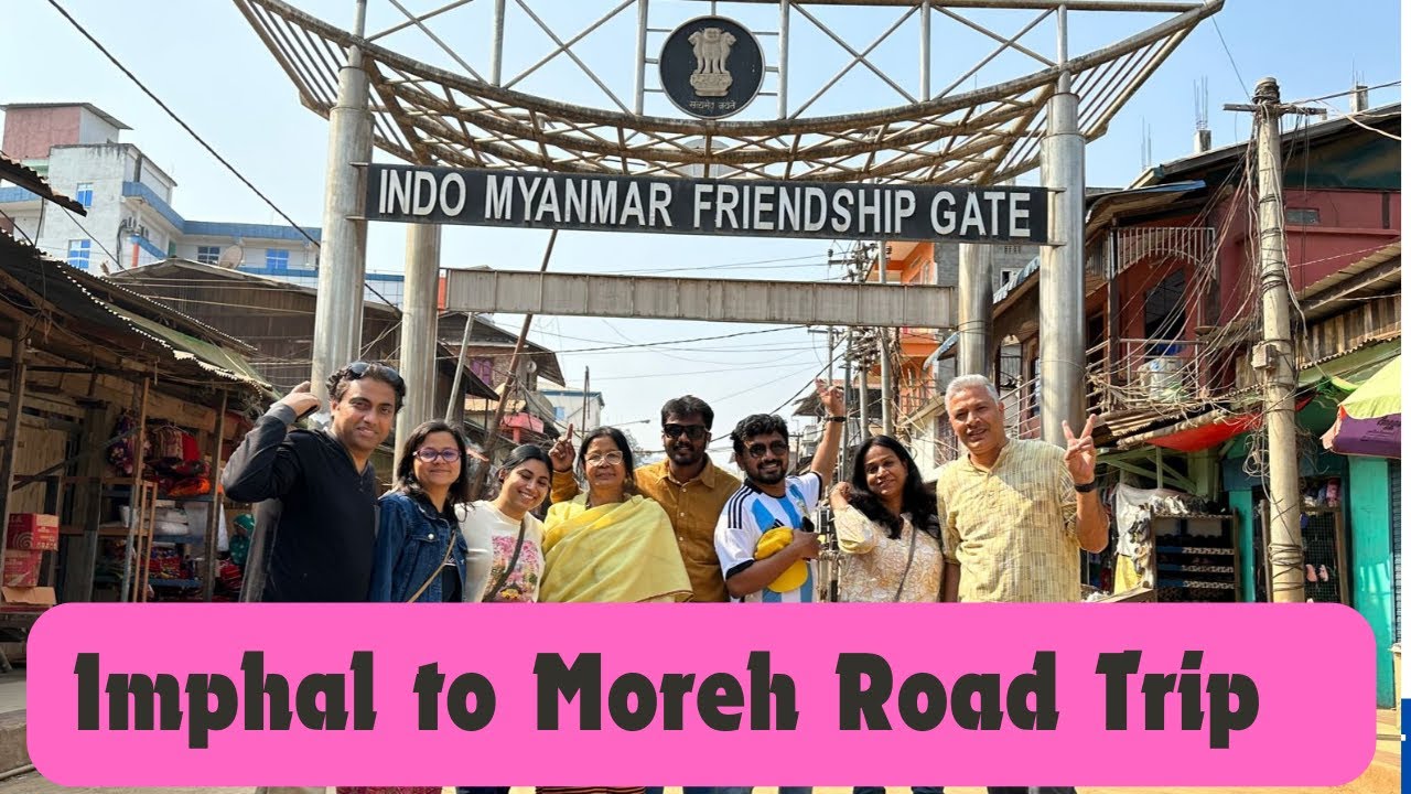 Imphal to Moreh road trip | Indo-Mayanmar Border | Moreh Market| इंफाल ...