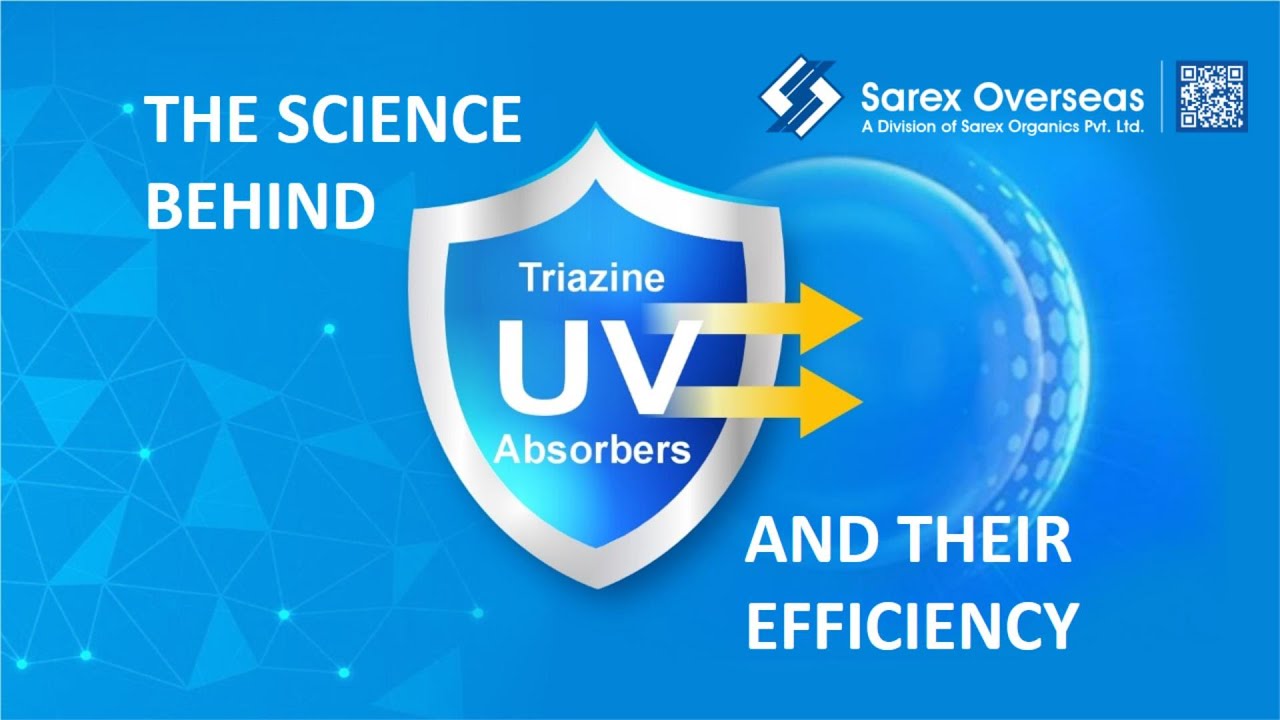 The Science Behind Triazine UV Absorbers and Their Efficiency | Sarex ...
