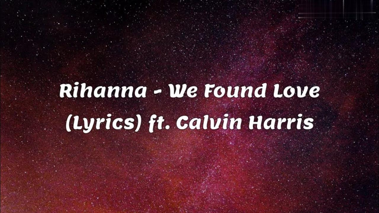 Rihanna We Found Love Lyrics Ft Calvin Harris Youtube