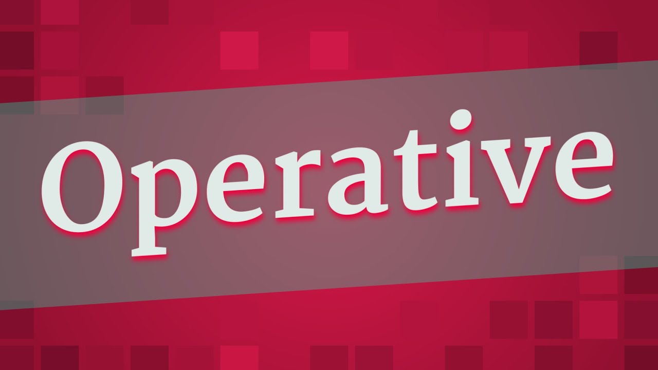 OPERATIVE pronunciation • How to pronounce OPERATIVE - YouTube