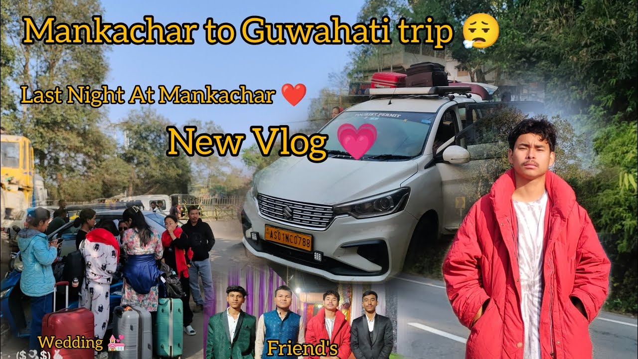 Last day At Mankachar to Guwahati trip😮‍💨|7 hour travel🧳🤮|Reached Home🏡 ...