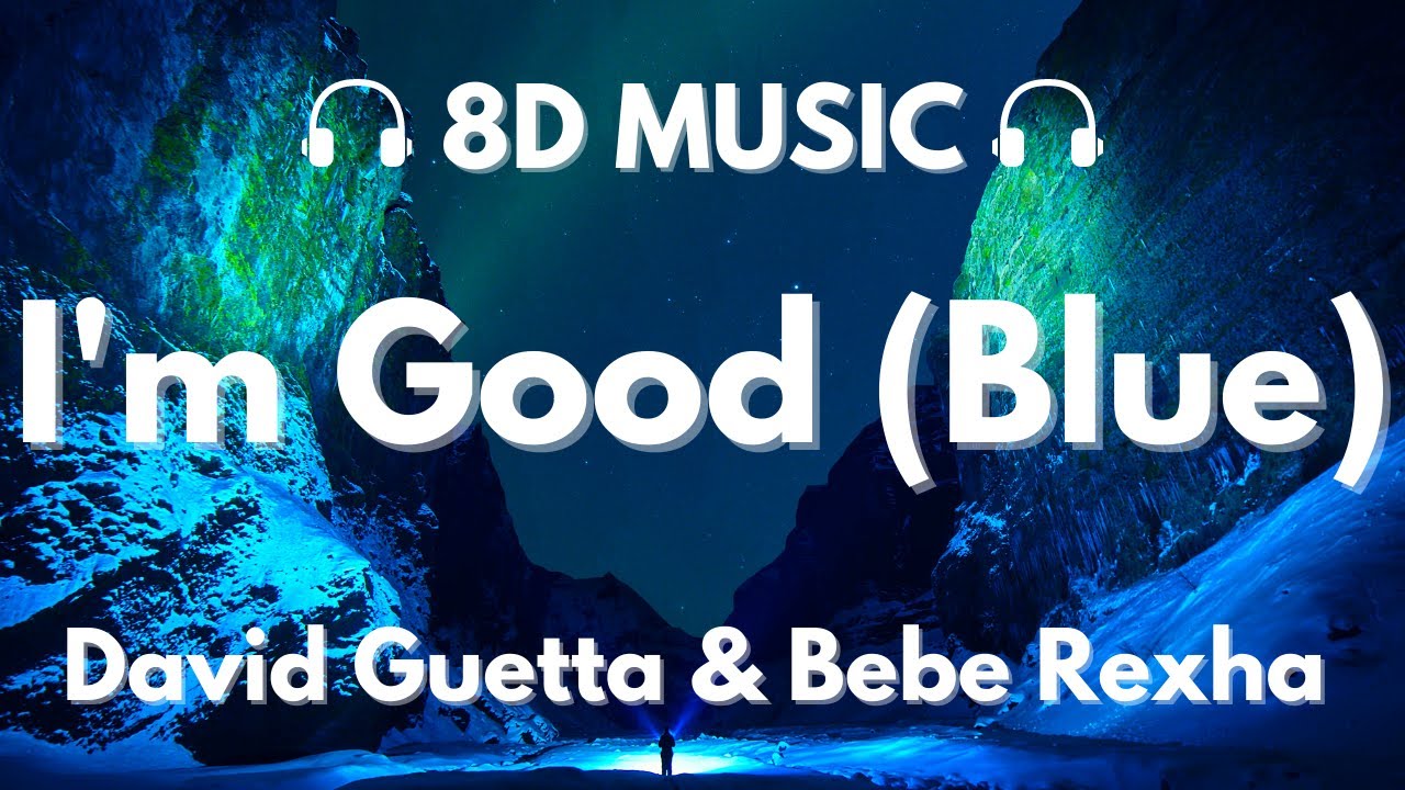 David Guetta & Bebe Rexha - I'm Good (Blue) | 8D Audio 🎧 - YouTube Music