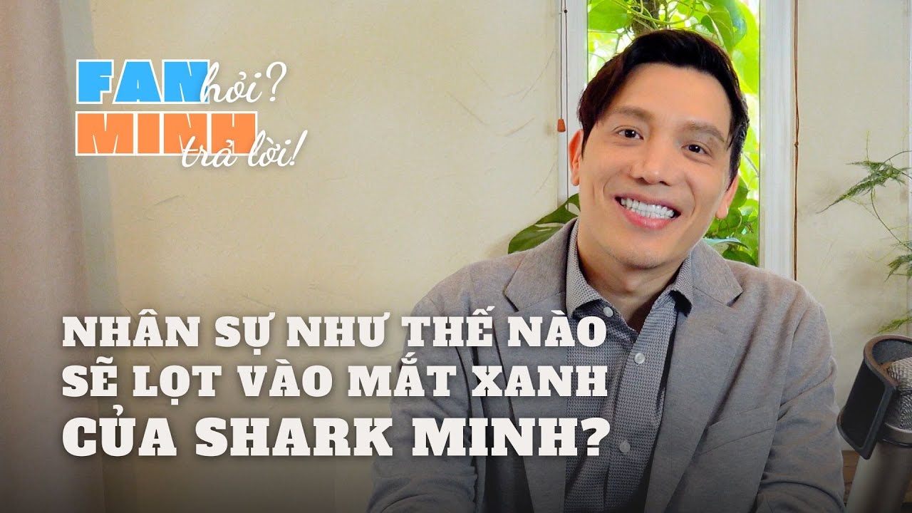 Nhân sự như thế nào sẽ lọt vào mắt xanh của Shark Minh Beta? - YouTube