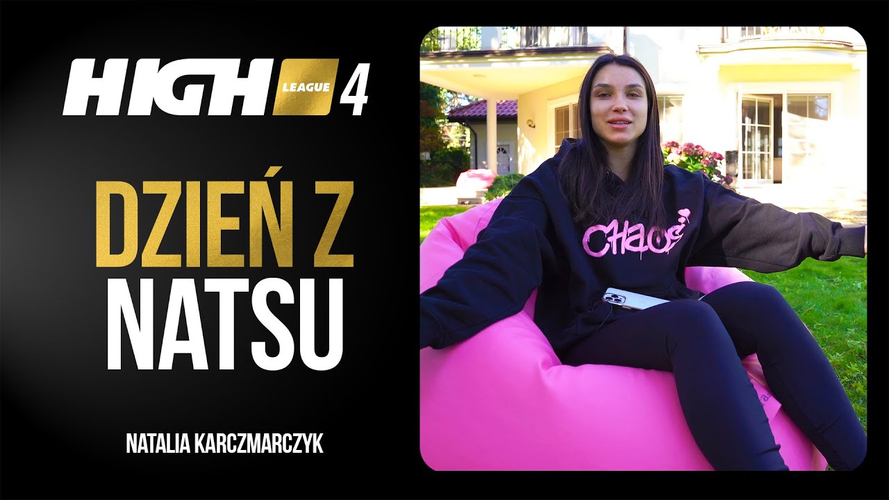 HIGH League 4 DZIEŃ Z: Natalia "Natsu" Karczmarczyk - YouTube