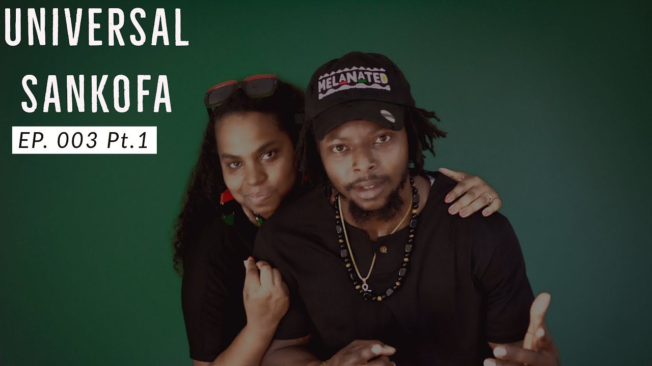 Episode 003- Universal Sankofa Pt. 1 - YouTube