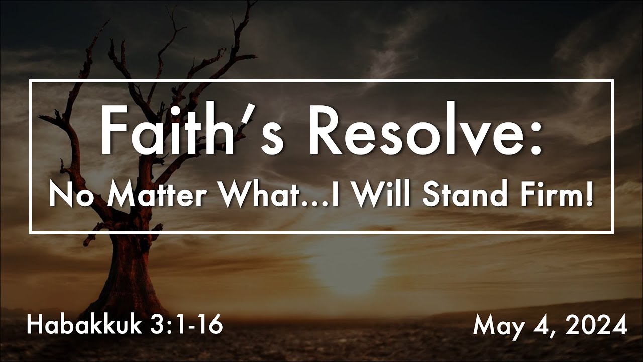 May 4, 2024 | Sermon | Faith's Resolve: No Matter What...I Will Stand ...