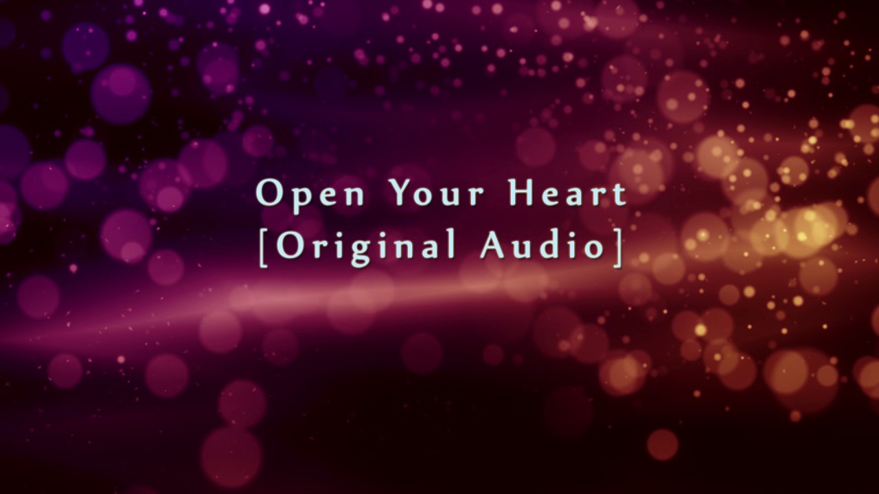 Open Your Heart - Original Audio - YouTube