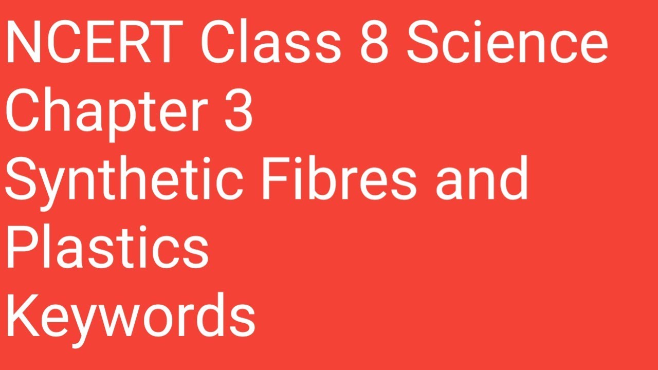 NCERT Class 8 Science Chapter 3 Keywords Synthetic Fibres And Plastics class8sciencekeywords ncert-class-8-science-chapter-3-keywords-synthetic-fibres-and-plastics-class8sciencekeywords