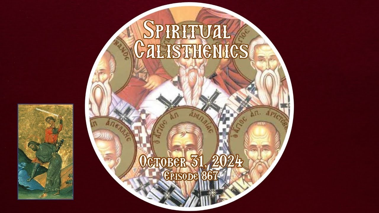 10-31-2024 - Spiritual Calisthenics - Daily Readings with Fr. Dimitri ...