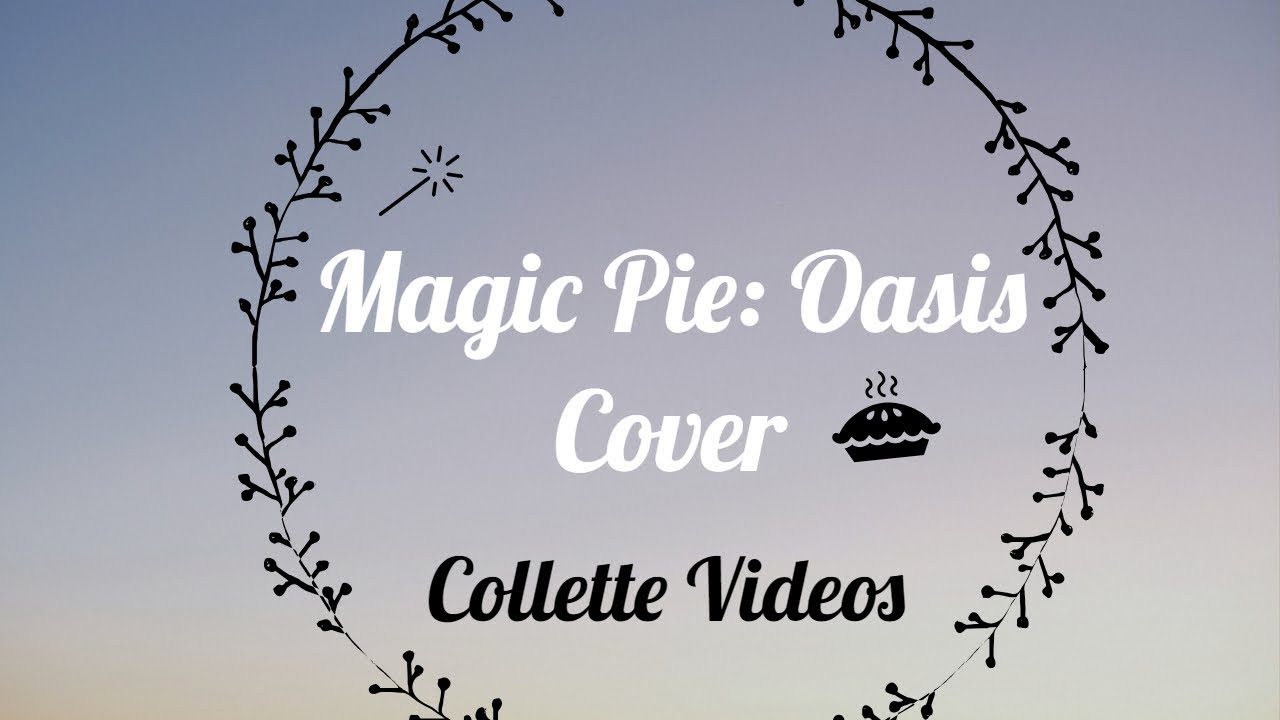 Magic Pie- Oasis- Cover - YouTube