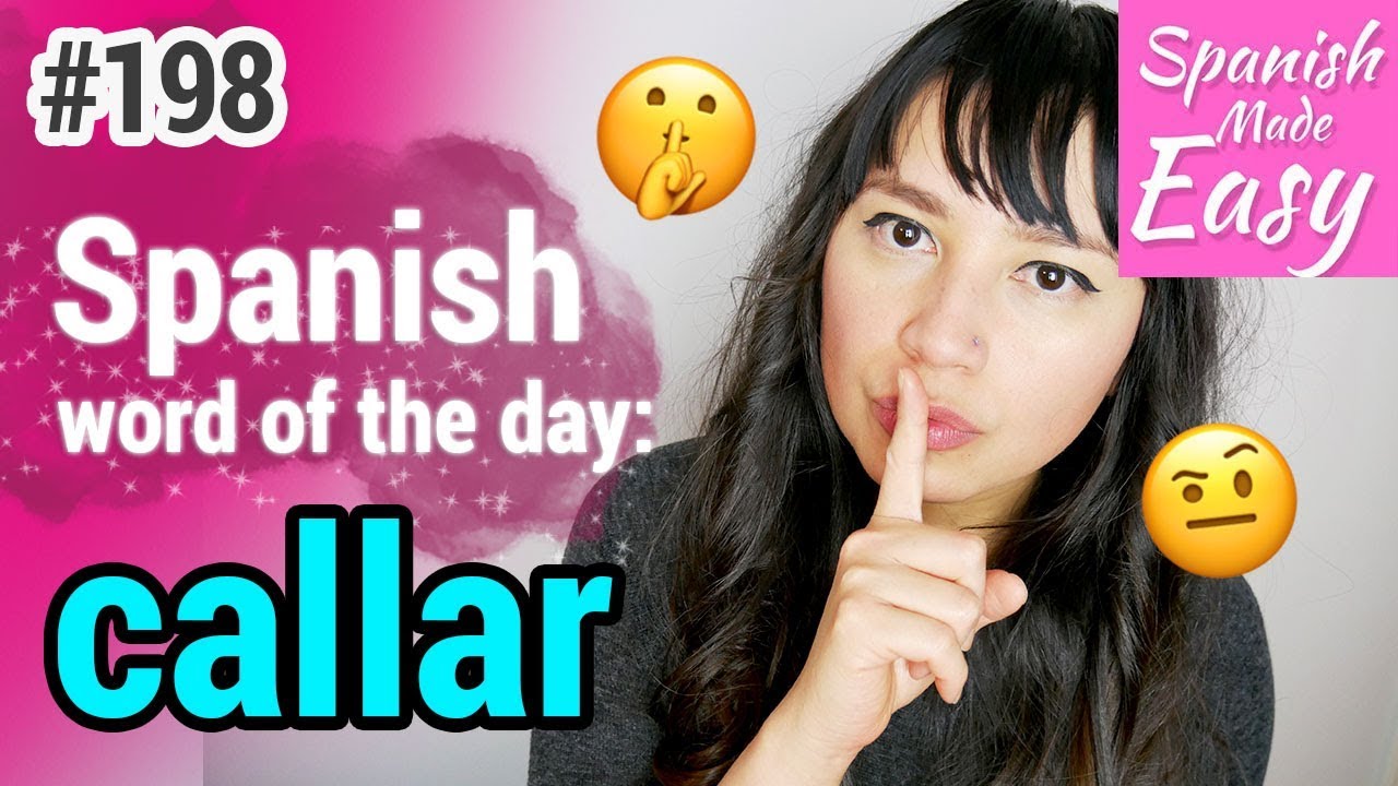 Learn Spanish: Callar | Spanish Word of the Day #198 [Spanish Lessons ...
