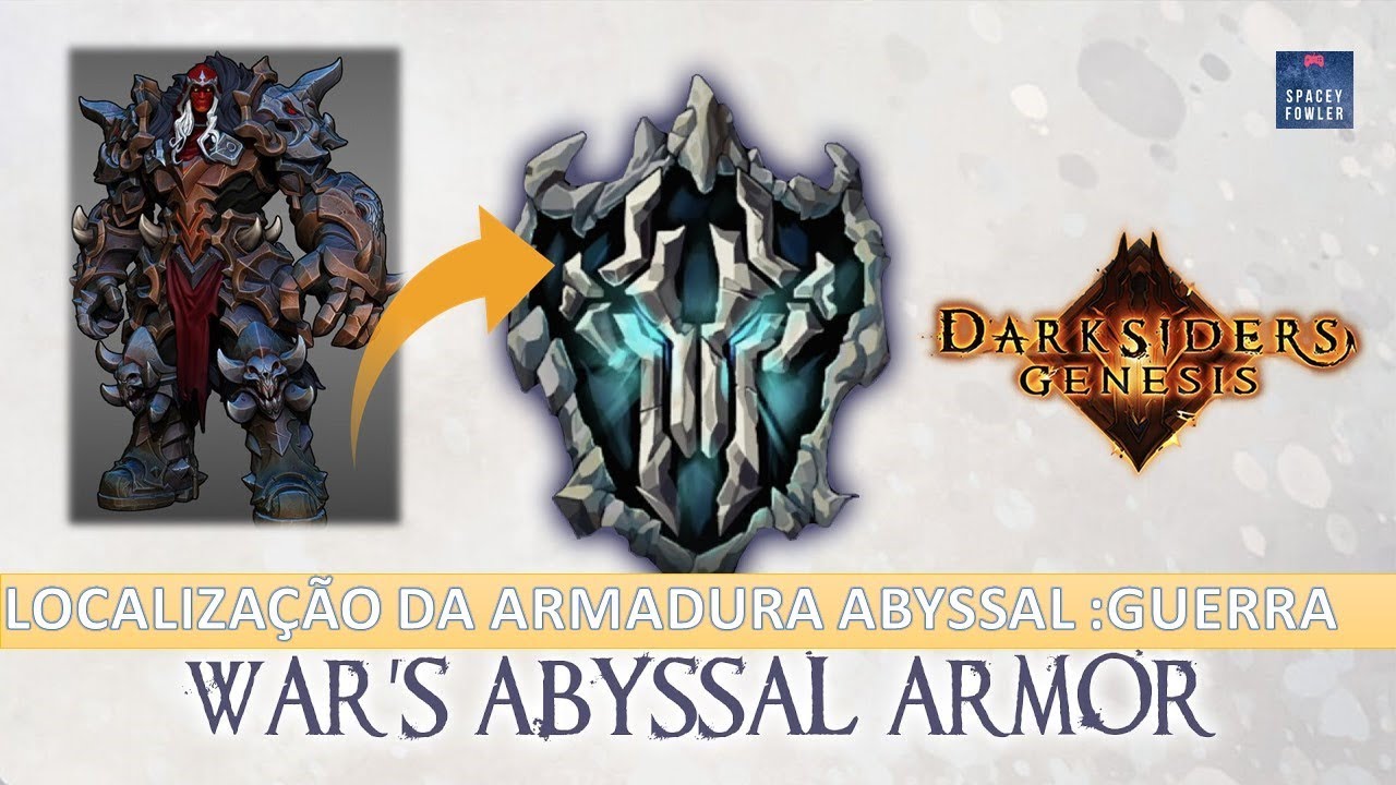 DARKSIDERS GENESIS: GUIA - LOCALIZAÇÃO DO ARMADURA ABYSSAL GUERRA [War ...