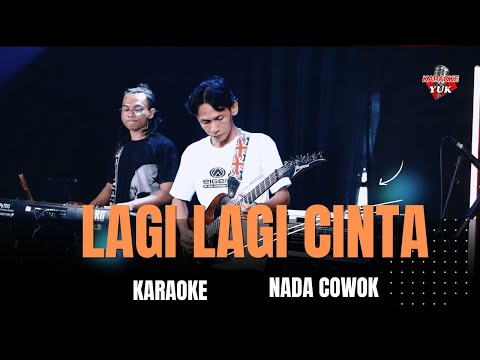 LAGI LAGI CINTA KARAOKE NADA COWOK PRIA