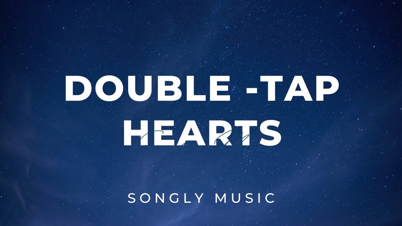 Double-Tap Hearts - Songly Music | Social Media Heartbreak Anthem ...