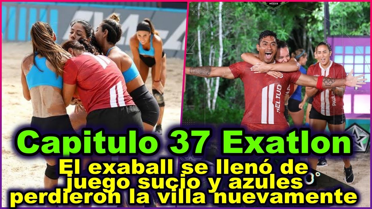 RESUMEN EXATLON [CAP 37] ROJOS GANAN EXABALL Y VILLA 360 NUEVAMENTE ...