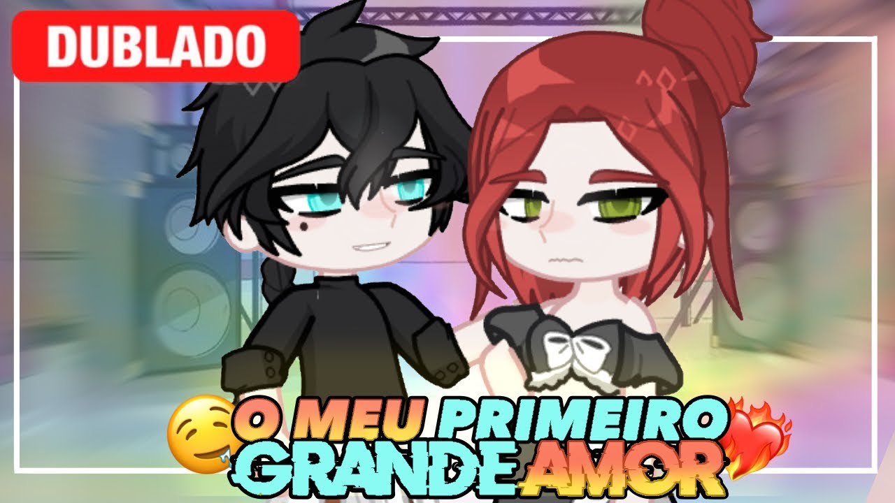 [DUBLADO] O meu primeiro grande… AMOR?! 🤤🔥 I Mini Filme | Gacha Club ...