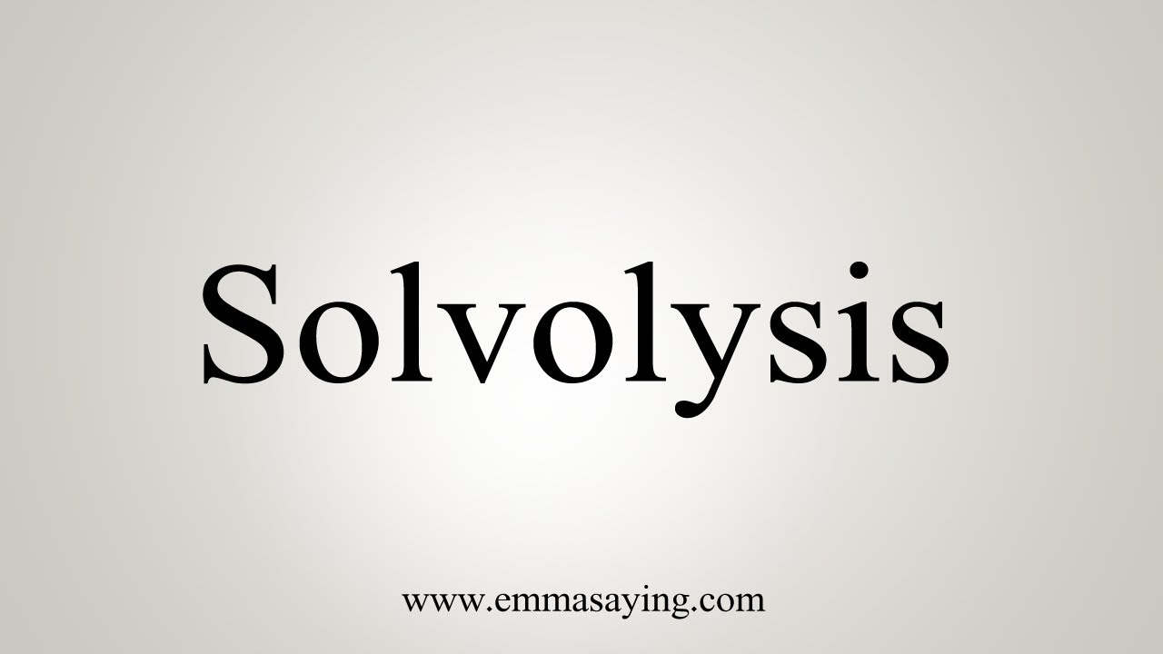 How To Say Solvolysis - YouTube
