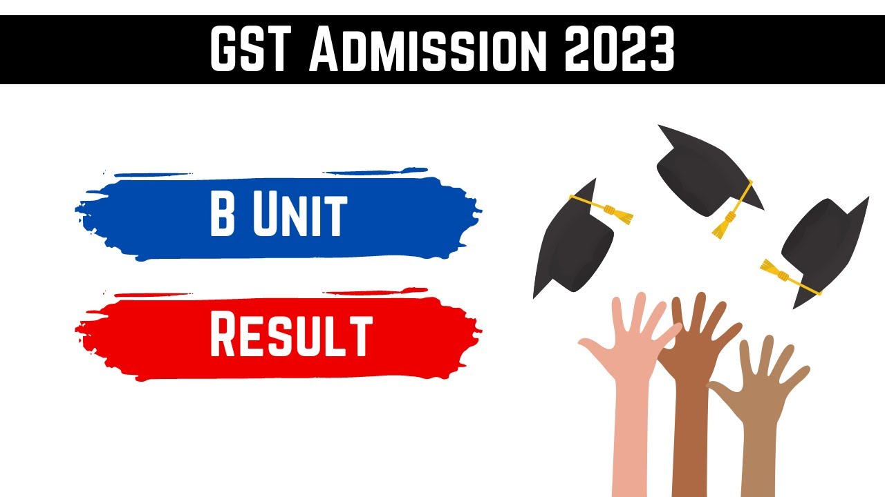 GST B unit Result 2023 | GST Admission Update - YouTube