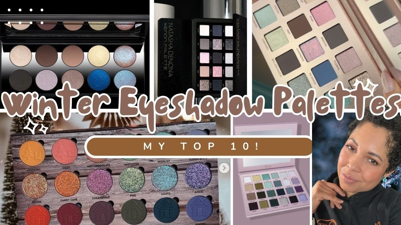 My Top 10 Winter Eyeshadow Palettes! GOTTA USE THESE PALETTES SOON ...