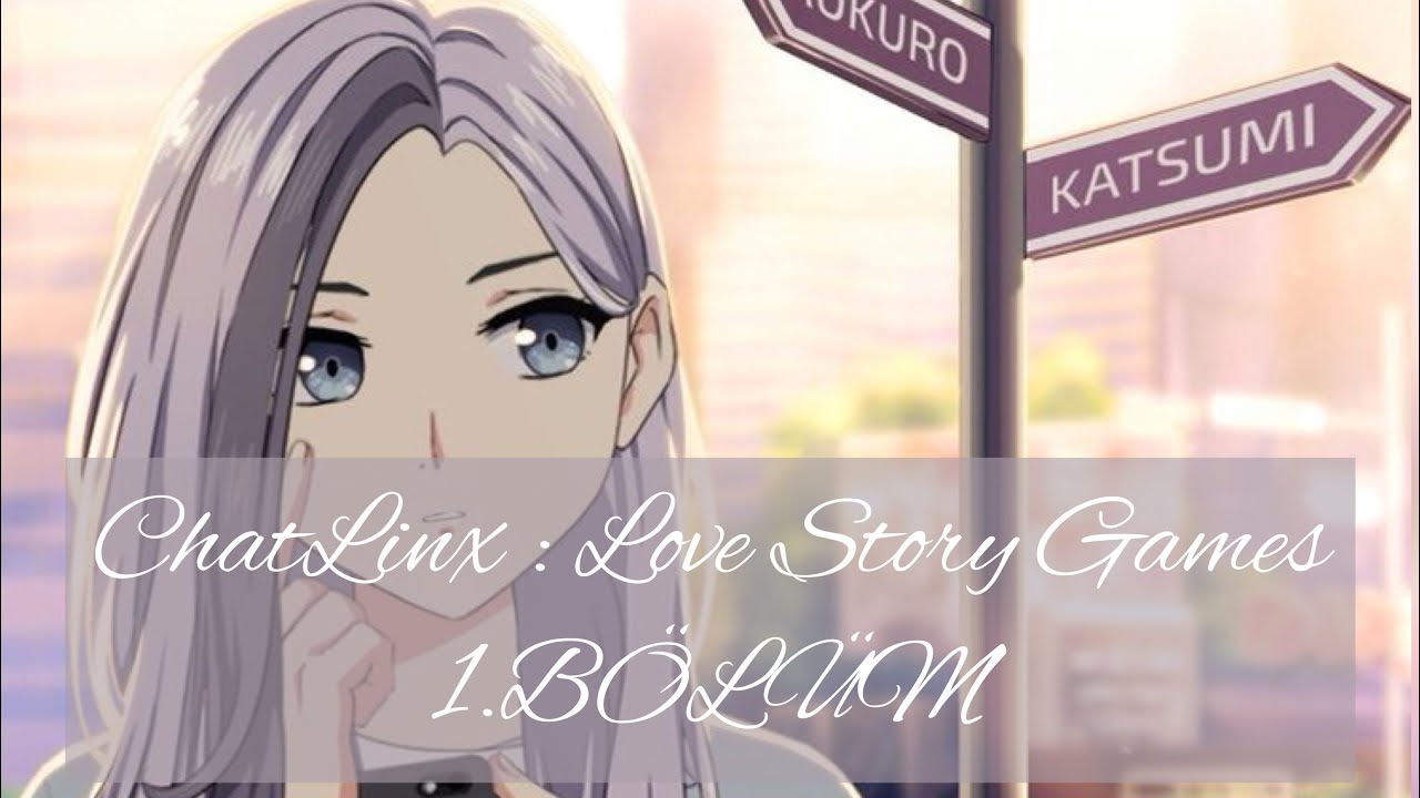 ChatLinx : Love Story Games 1.BÖLÜM ️ Katsumi ️ - YouTube