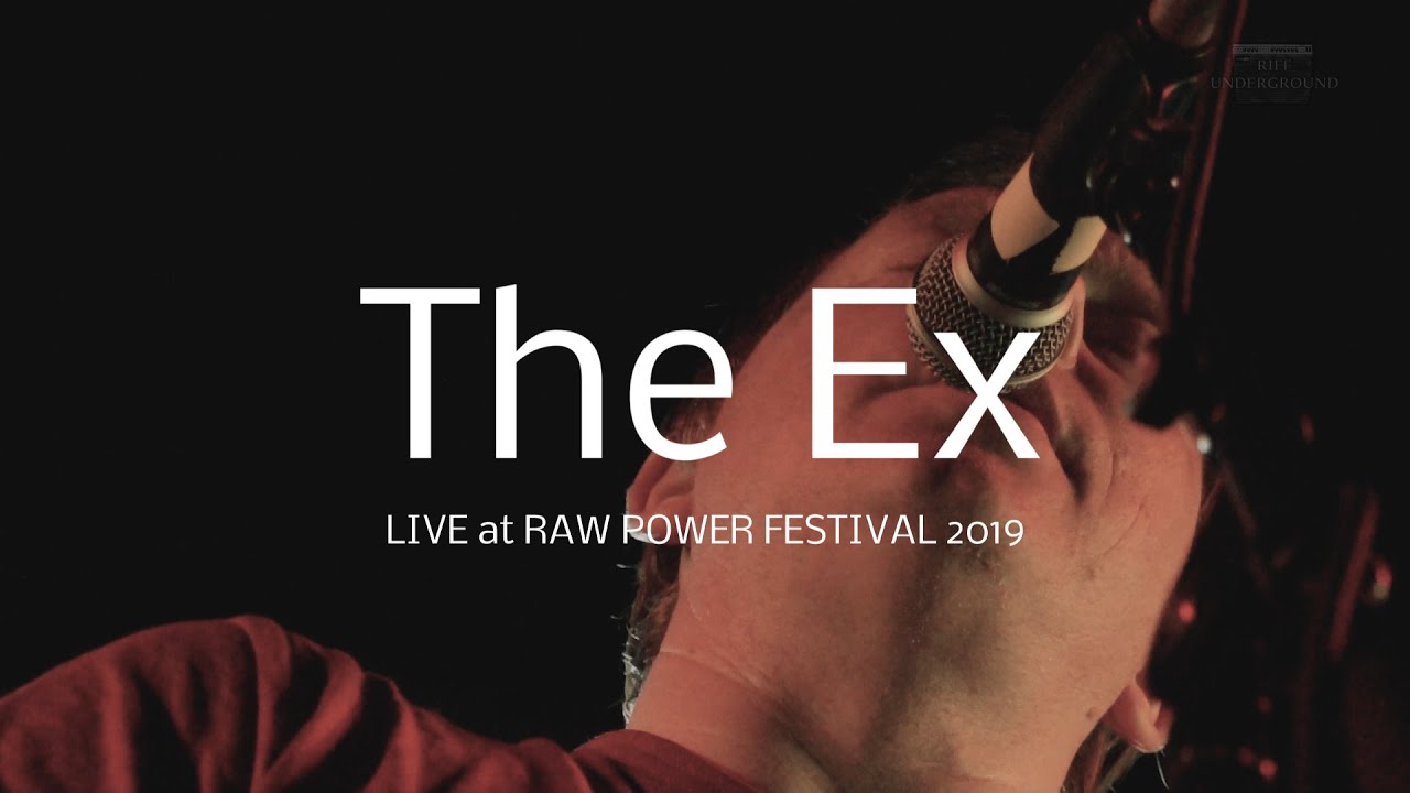The Ex Live Raw Power Festival 2019 - YouTube