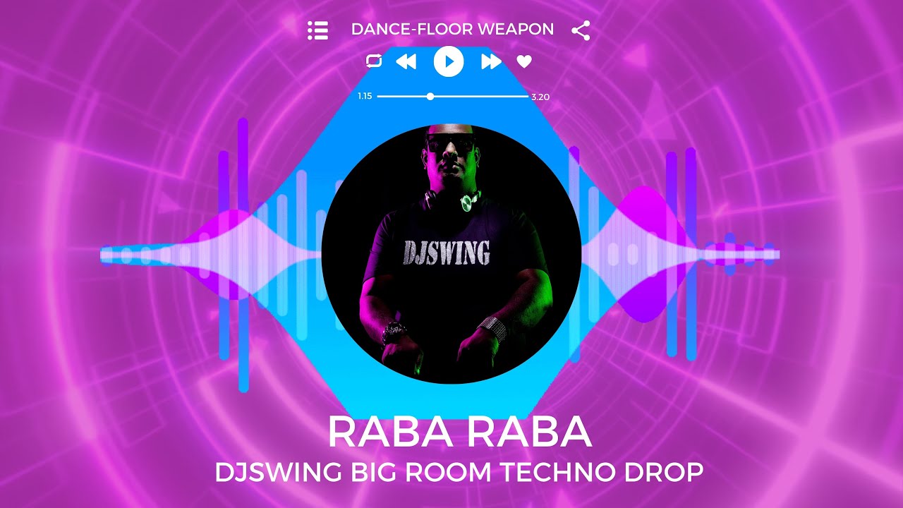 RABA RABA (DJSWING BIG ROOM TECHNO DROP) - YouTube