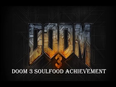 Doom 3 Soulfood Achievement - YouTube