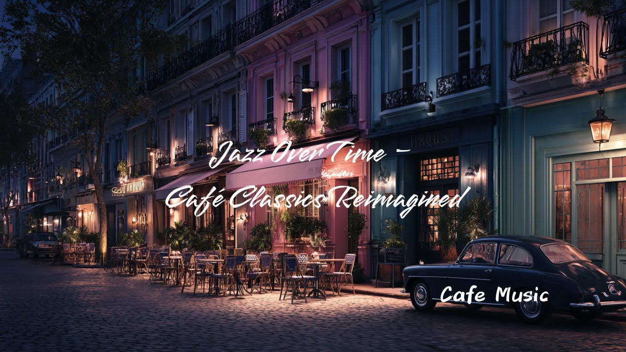 Jazz Over Time – Café Classics Reimagined - YouTube