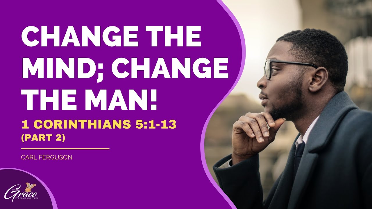 Change The Mind; Change The Man Pt. 2 - Carl Ferguson - YouTube
