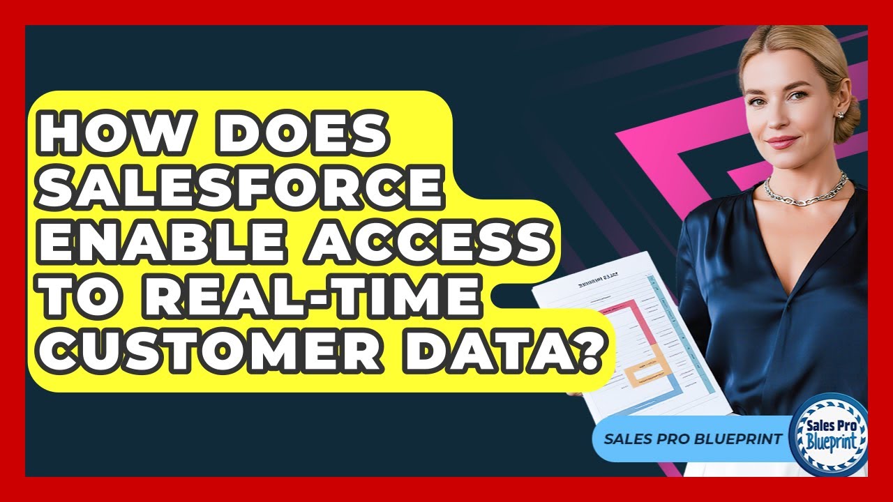 How Does Salesforce Enable Access to Real-Time Customer Data? | Sales ...