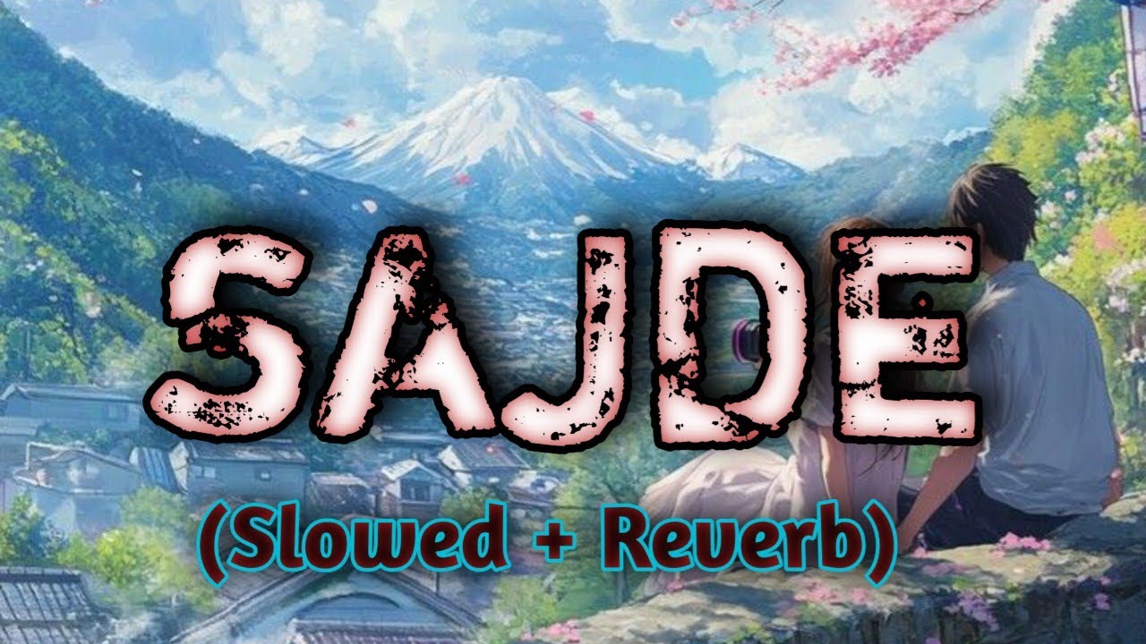 SAJDE - (slowed and reverb) K K | Khatta Meetha | Akshay Kumar | Nk ...