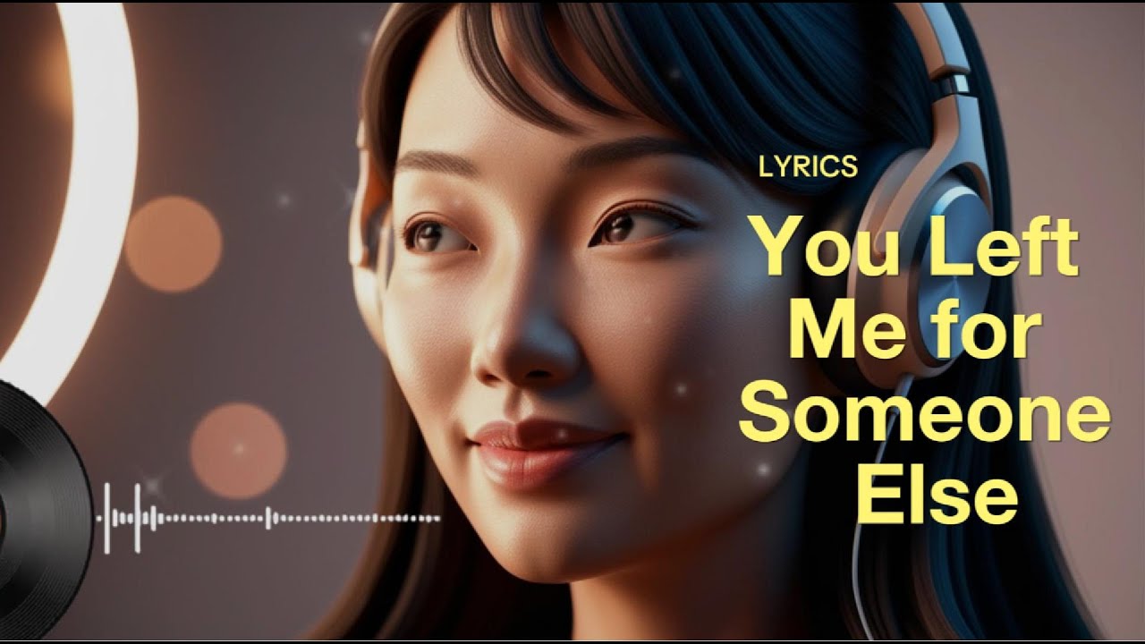 You Left Me for Someone Else (Lyrics) - YouTube
