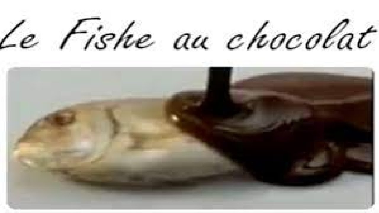 le fish au chocolat - YouTube